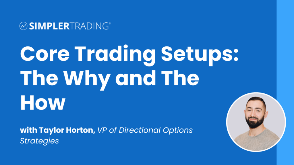 Core Trading Setups - The Why and The How with Taylor Horton - Simpler ...